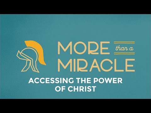 More than a Miracle Accessing the Power of Christ - Jeff Maness