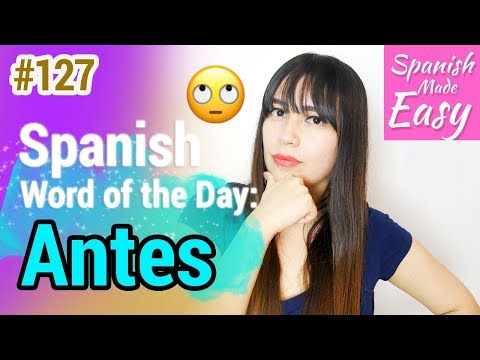 Learn Spanish: Antes | Spanish Word of the Day #127 [Spanish Lessons]