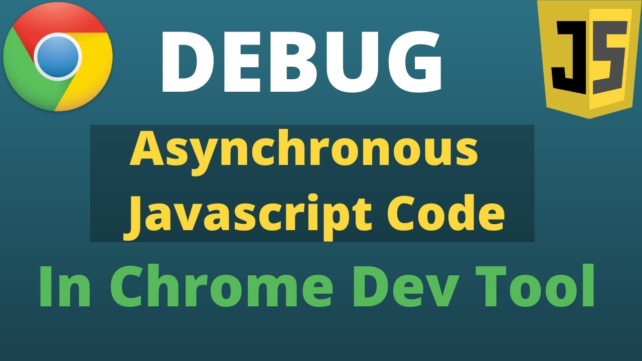 How to debug Javascript asynchronous code using chrome developer tool