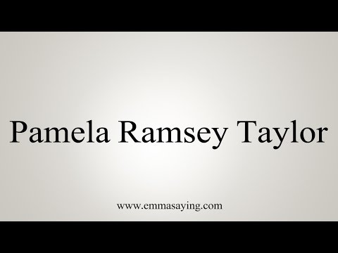 How to Pronounce Pamela Ramsey Taylor