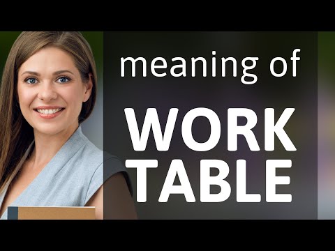 Work table β what is WORK TABLE meaning