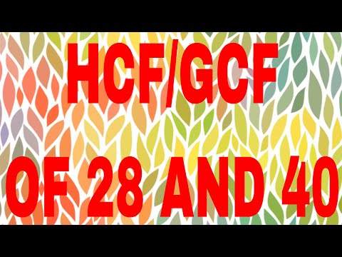 HCF of 28 and 40|GCF of 28 and 40