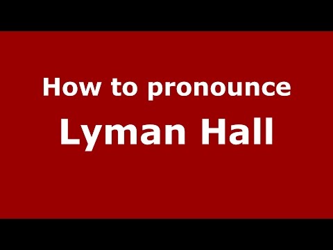How to pronounce Lyman Hall (American English/US) - PronounceNames.com