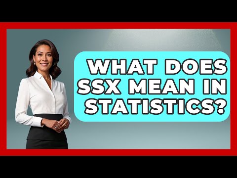 What Does SSX Mean In Statistics? - The Friendly Statistician