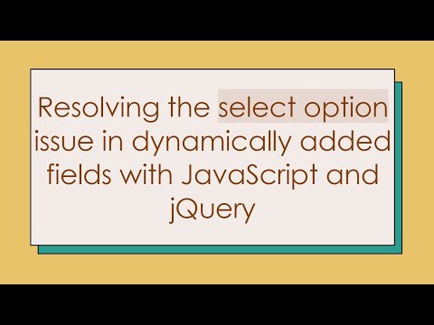 Resolving the select option issue in dynamically added fields with JavaScript and jQuery