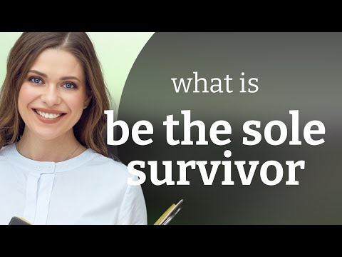 Unraveling the Meaning of "Be the Sole Survivor"