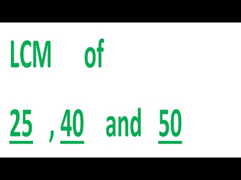 LCM      of    25   , 40    and   50