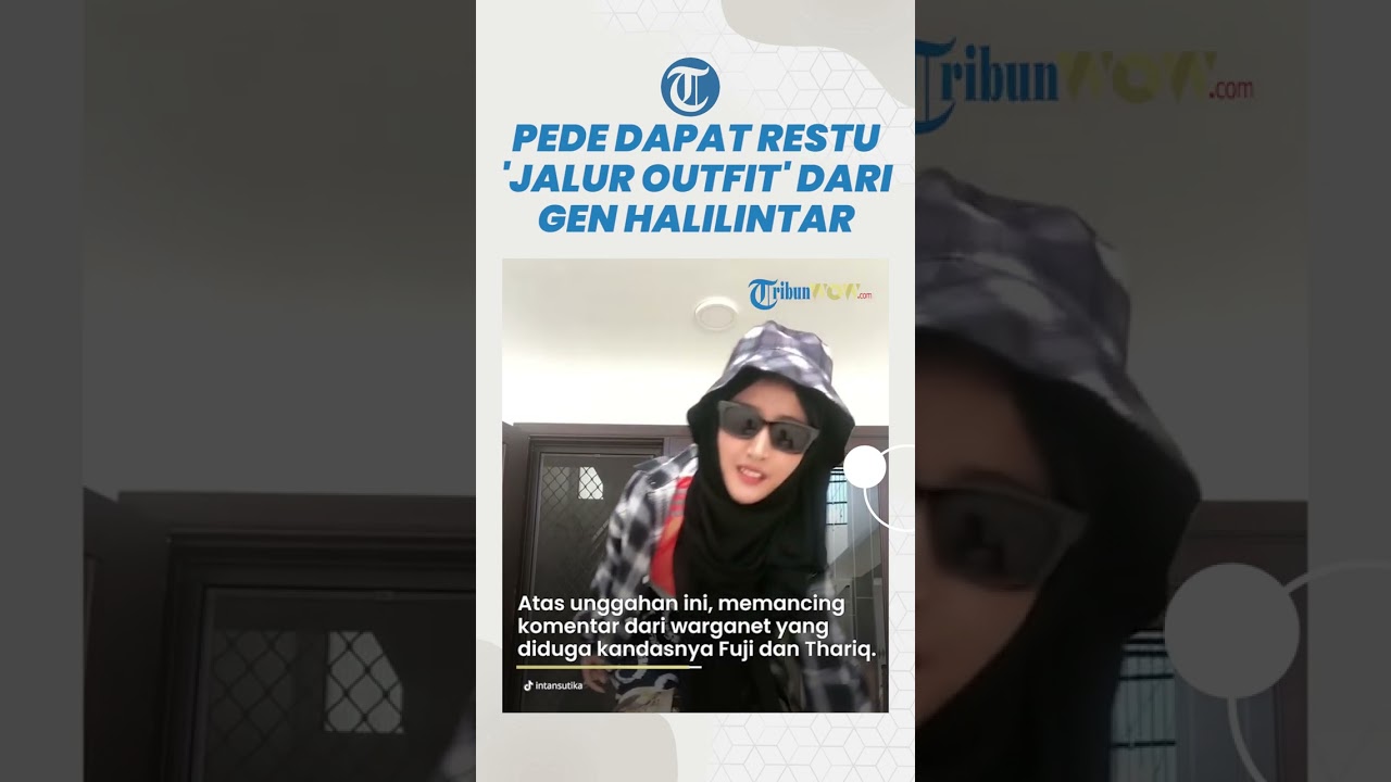 Aksi Netizen Tiru Gaya Busana Wanita Gen Halilintar, Pede Dapat Restu ...