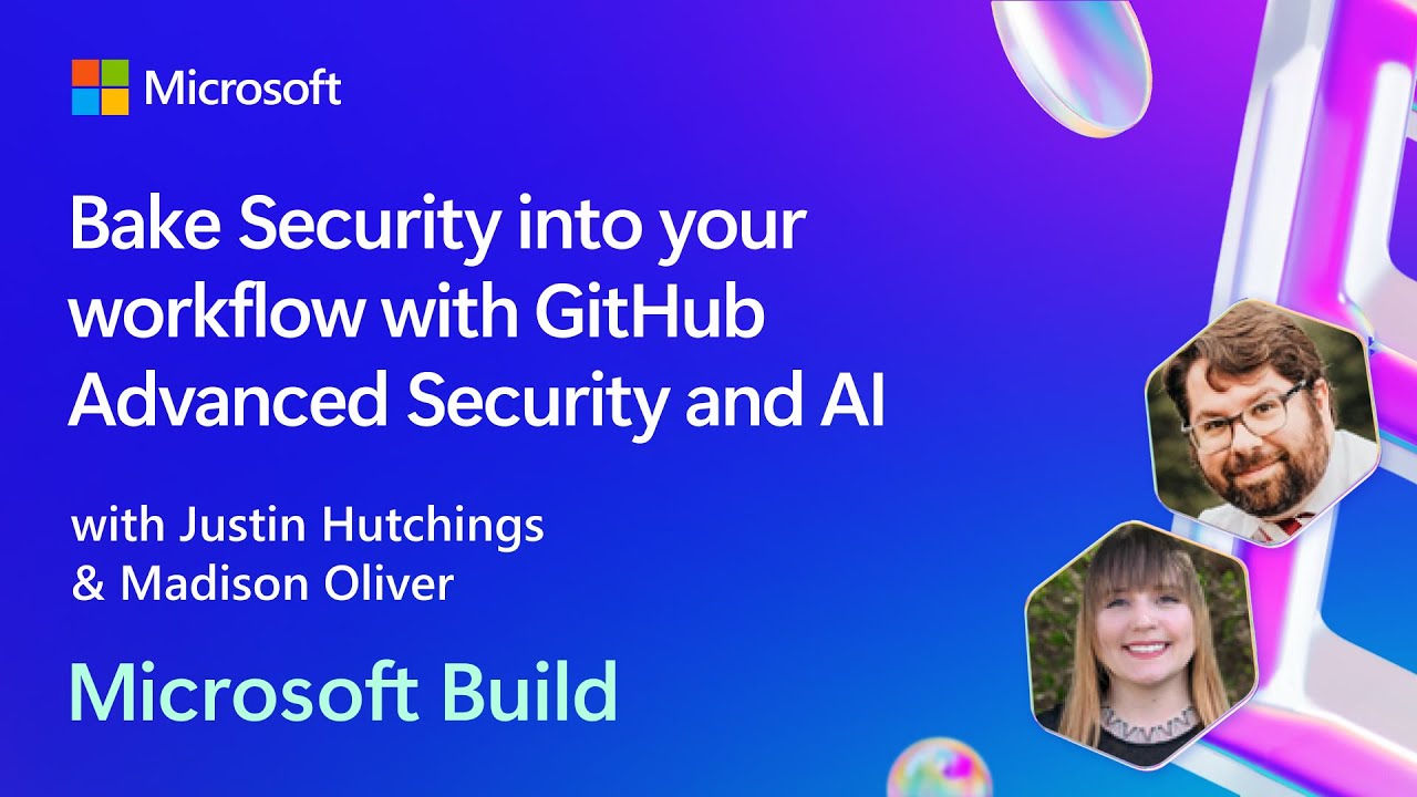 Bake Security into your workflow with GitHub Advanced Security and AI | BRK220