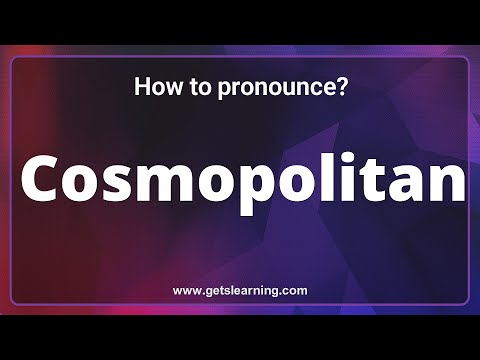 How to pronounce Cosmopolitan in English correctly