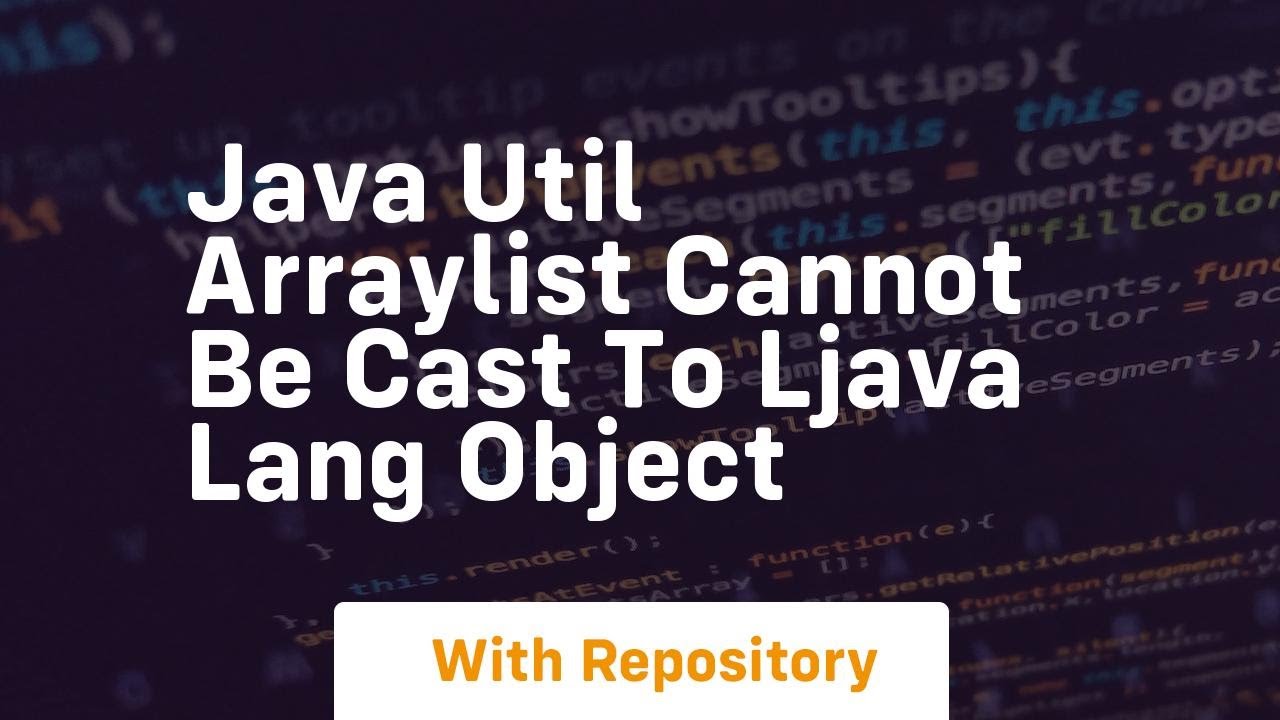 java util arraylist cannot be cast to ljava lang object