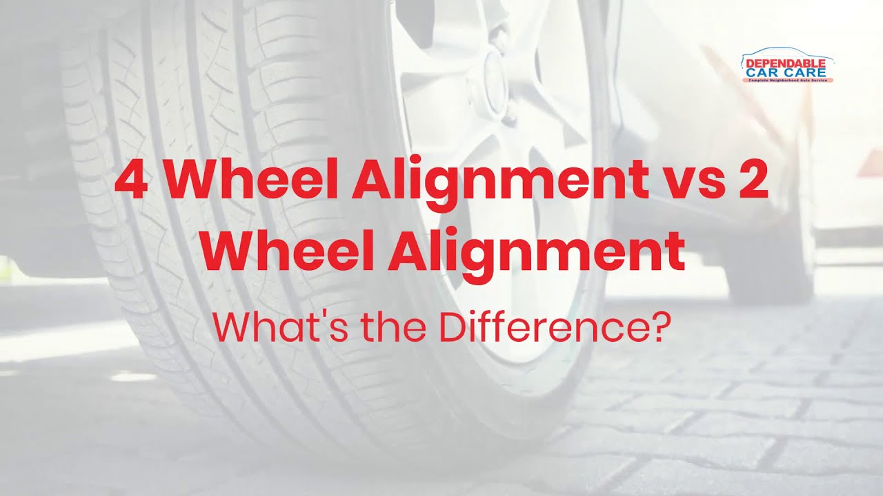 4 Wheel Alignment vs 2 Wheel Alignment: What's the Difference? | Dependable Car Care | Ventura, CA