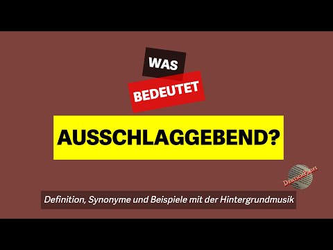 Was bedeutet 'ausschlaggebend'? | Definition, Synonyme und Beispiele