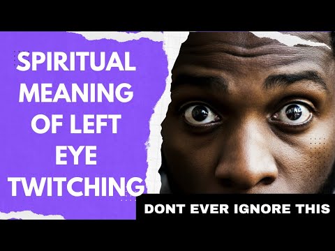 Spiritual Meaning of Left Eye Twitching - Biblical