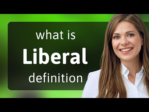 Liberal • LIBERAL definition