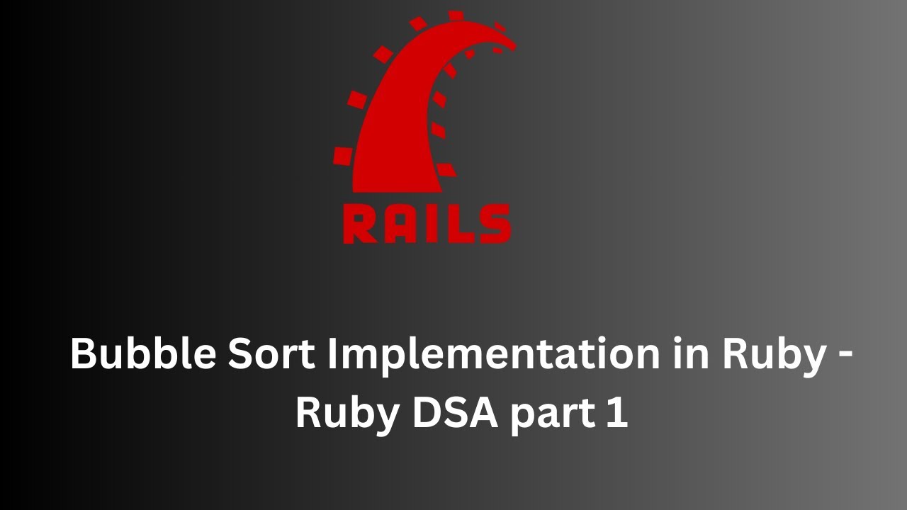 Bubble Sort Implementation in Ruby - Ruby DSA part 1