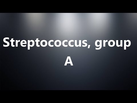 Streptococcus, group A - Medical Definition and Pronunciation