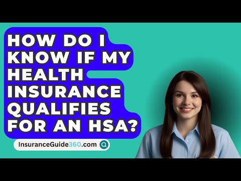 How Do I Know If My Health Insurance Qualifies For An HSA? - InsuranceGuide360.com