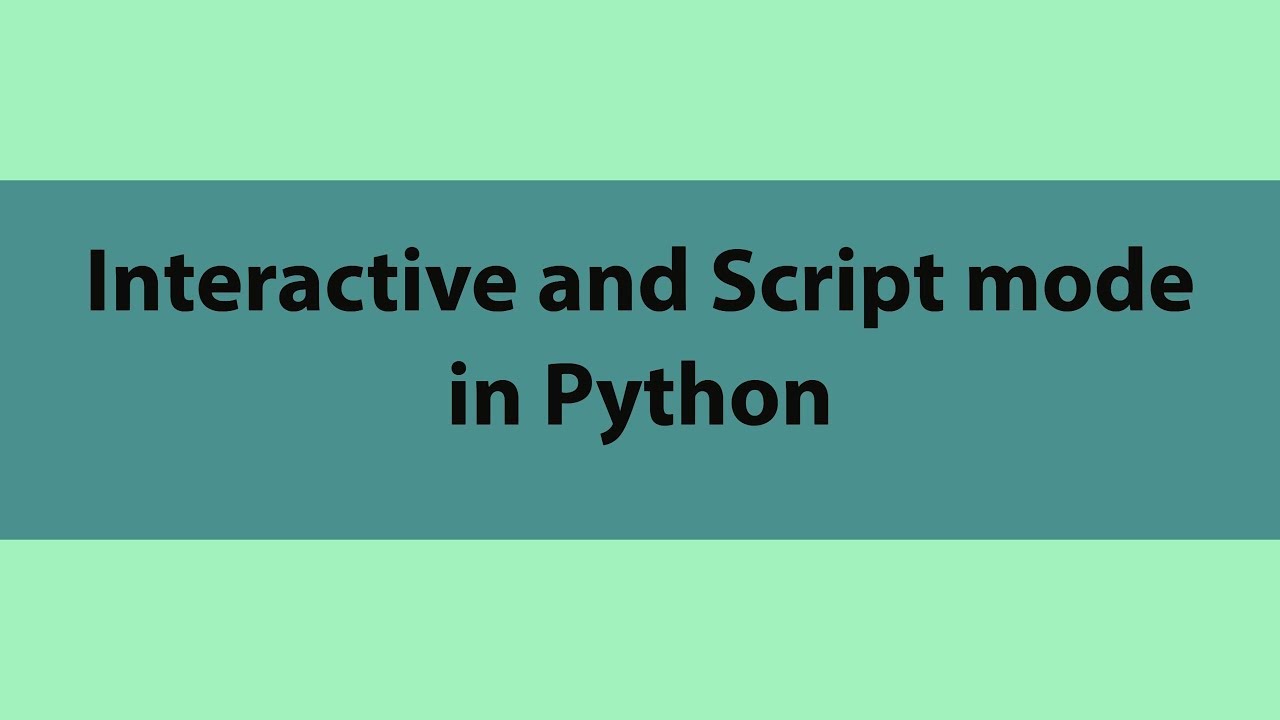 What Is The Difference Between Script Mode And Interactive Mode In What Is The Difference Between Script Mode And Interactive Mode In
