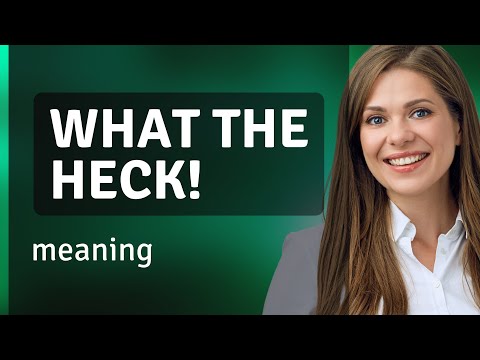 "Understanding 'What the Heck!': An English Phrase Explained"
