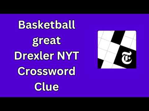 Basketball great Drexler NYT Crossword Clue