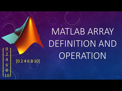 Lab 7 How to define Arrays in MATLAB and figure out ways to do element wise operation