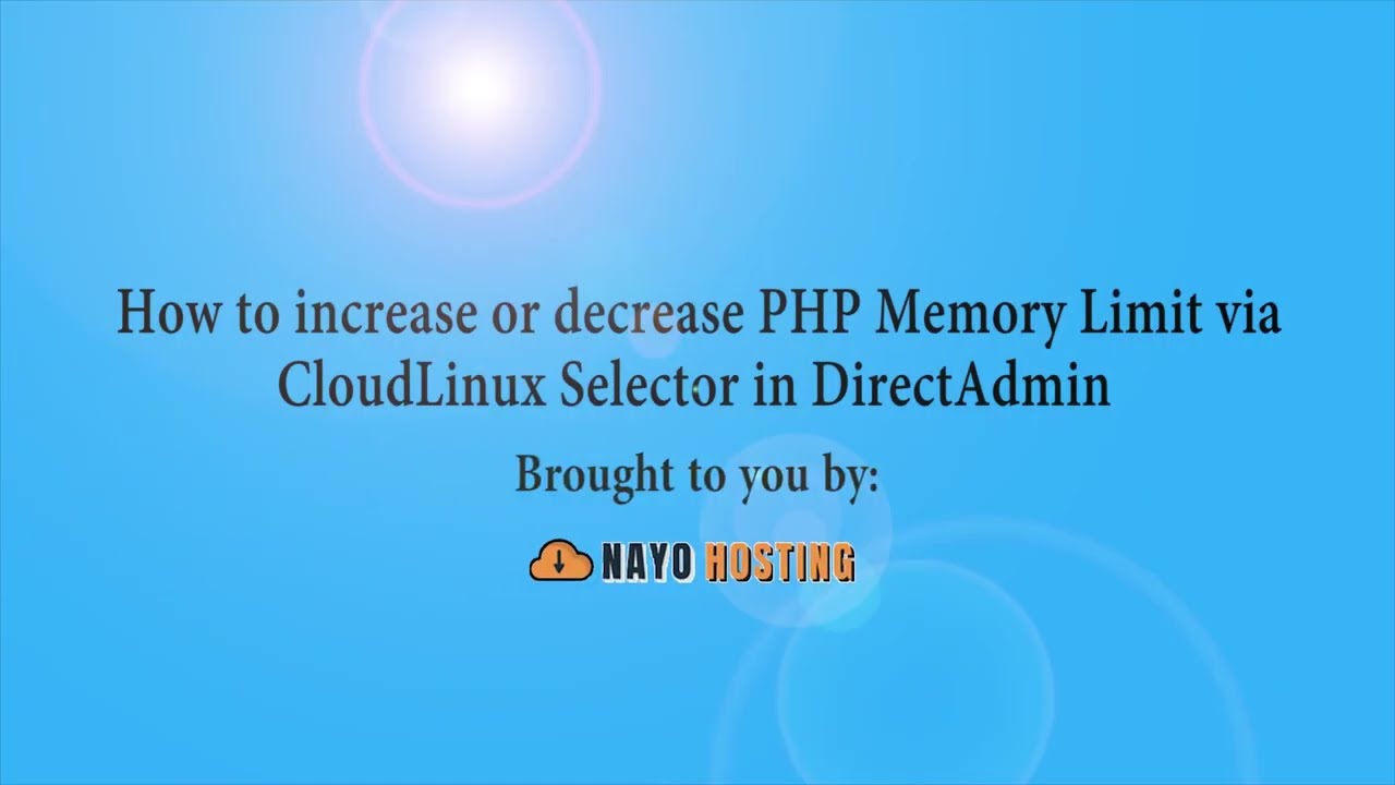 How to increase or decrease PHP Memory Limit via CloudLinux Selector in DirectAdmin   Nayo Hosting