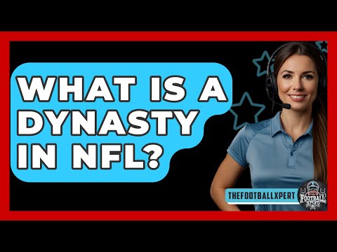 What Is A Dynasty In NFL? - The Football Xpert