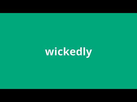 what is the meaning of wickedly