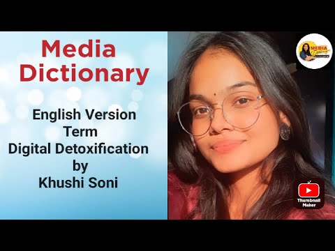 Digital Detoxification by Khushi Soni || English Version of Media Dictionary