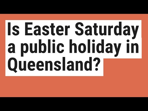 Is Easter Saturday a public holiday in Queensland?