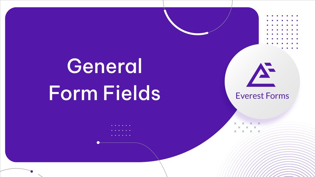 Introduction to General Form Fields