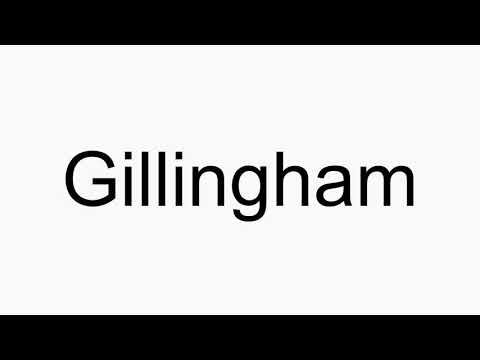 How to pronounce Gillingham