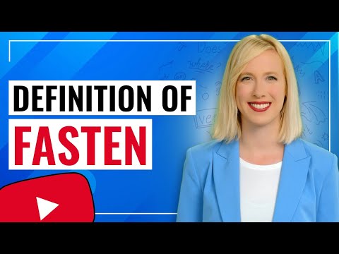 FASTEN Definition, Usage and Meaning