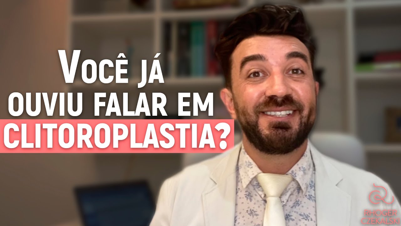 VOCÊ JÁ OUVIU FALAR EM CLITOROPLASTIA? | Dr. Rhoger Felipe