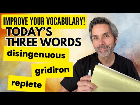 Improve Your Vocabulary - Today's Three Words - disingenuous, gridiron, replete