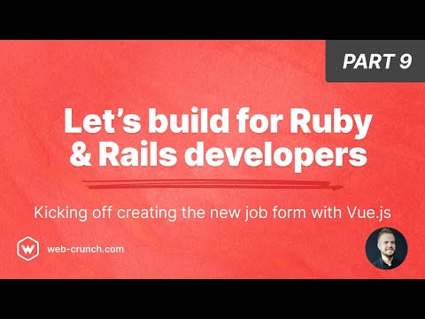 Let's build for Ruby and Rails developers - Part 9 - Creating the new job form with Vue.js