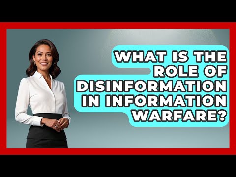What Is The Role Of Disinformation In Information Warfare? - Tactical Warfare Experts