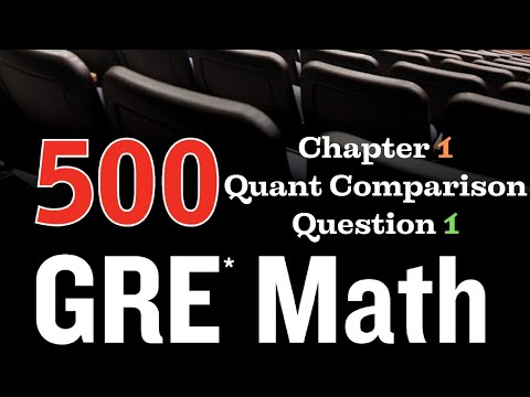 500 GRE Math Questions to Know by Test Day. Chapter 1, Quantitative Comparison, Question 1.