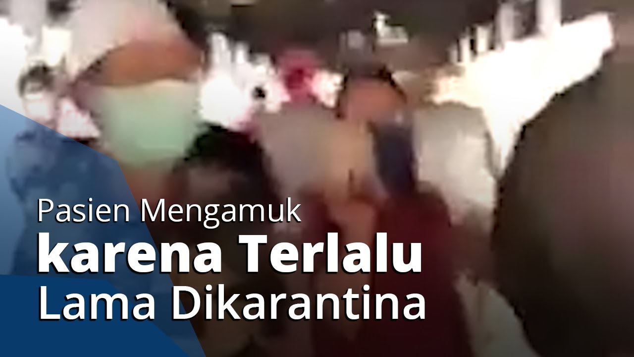 Pasien Reaktif Corona Mengamuk karena Terlalu Lama Dikarantina: Yang di ... Pasien Reaktif Corona Mengamuk karena Terlalu Lama Dikarantina: Yang di ...