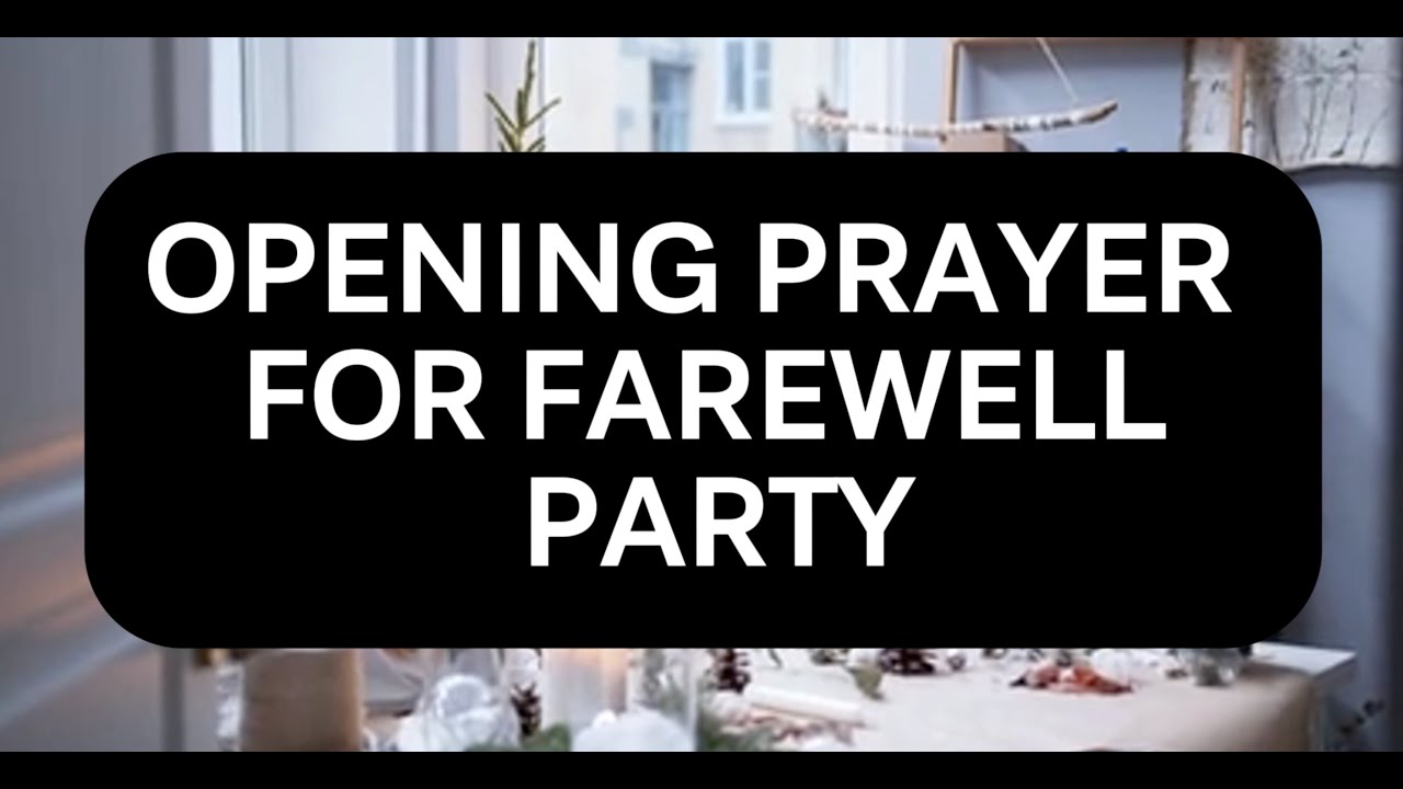 Opening Prayer for Farewell Party #FarewellPrayer #OpeningPrayer #BlessingsForNewBeginnings