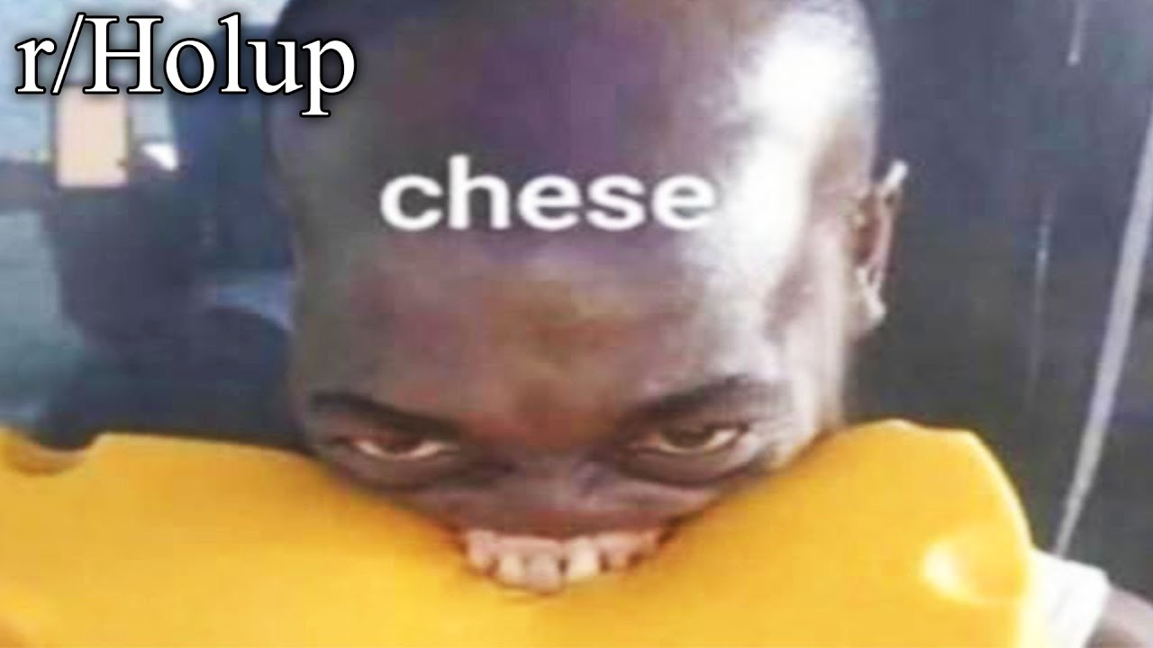 r/Holup | chese