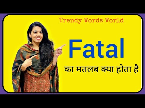 Fatal meaning in hindi/ fatal ka matlab kya hota hai