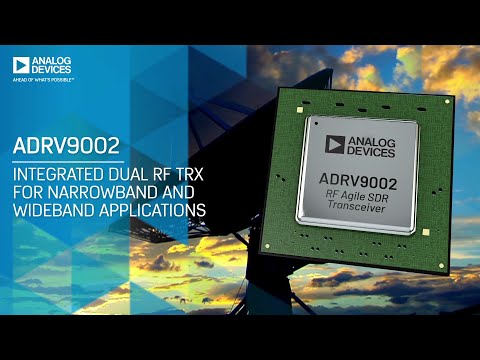 ADRV9002: Introduction the Industry’s first Narrowband to Wideband software defined radio (SDR)