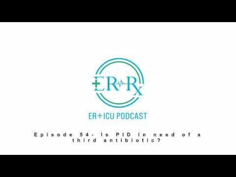 Episode 54- Is PID in need of a third antibiotic?