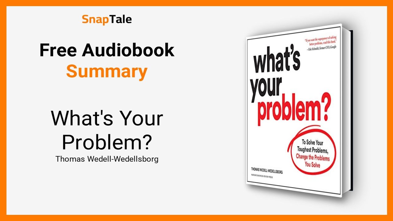 What's Your Problem? by Thomas Wedell-Wedellsborg: 7 Minute Summary
