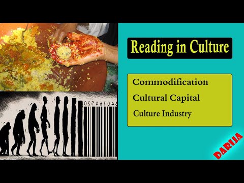 Commodification / Cultural capital /The Culture Industry