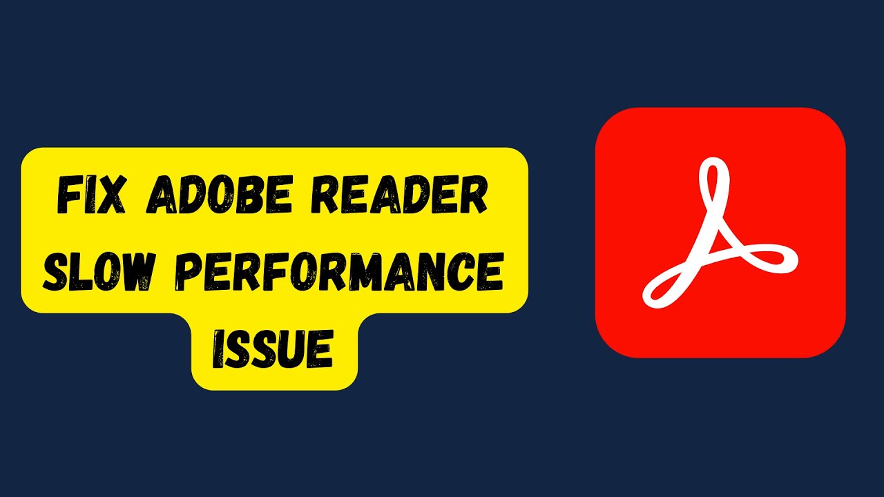 How to fix Adobe Reader Slow Performance issue ?