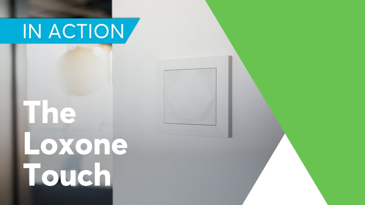 The Loxone Touch: Simplified Control For Your Smart Home