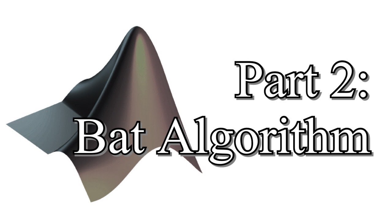 Optimisation (MATLAB) Part 2: Bat Algorithm